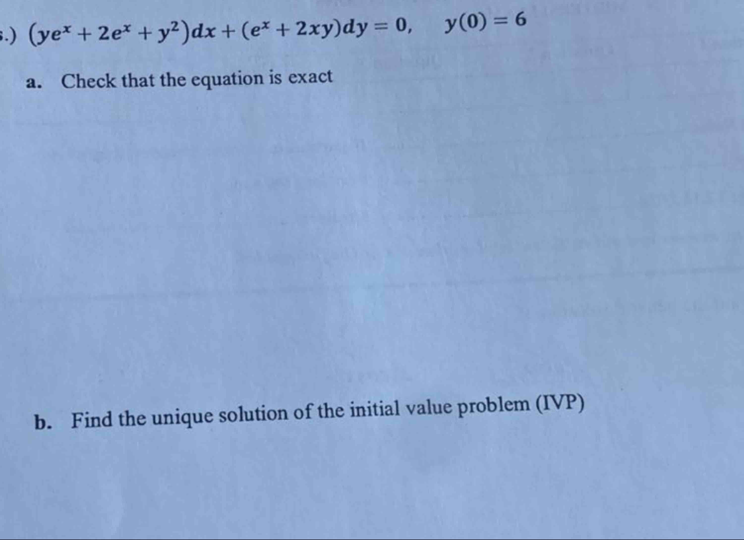 Solved (yex+2ex+y2)dx+(ex+2xy)dy=0,y(0)=6a. ﻿Check that the | Chegg.com