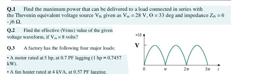 Solved Q.1 Find the maximum power that can be delivered to a | Chegg.com