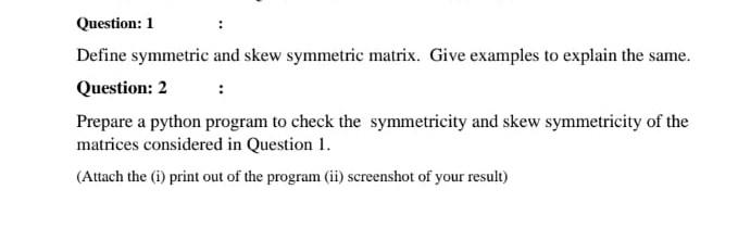 Solved Question: 1 Define symmetric and skew symmetric | Chegg.com