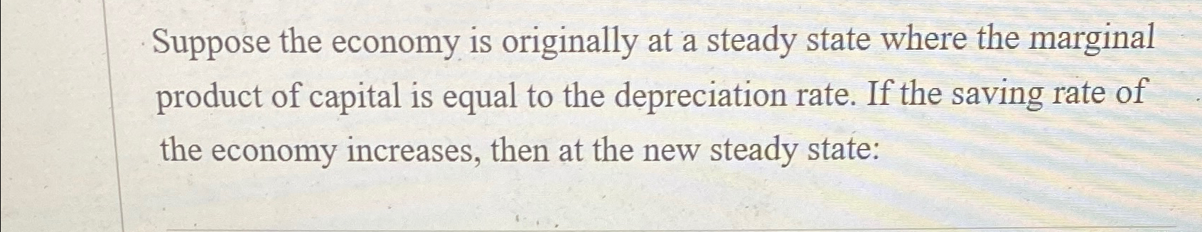 Solved Suppose the economy is originally at a steady state | Chegg.com