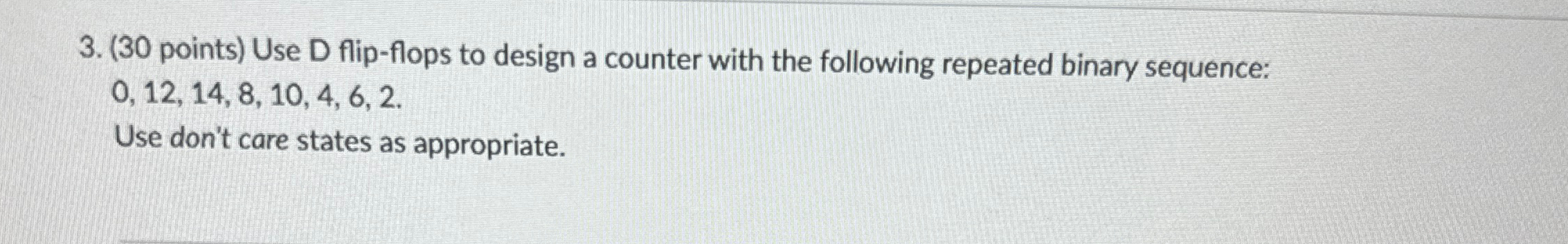 Solved ( 30 ﻿points) ﻿Use D ﻿flip-flops to design a counter | Chegg.com