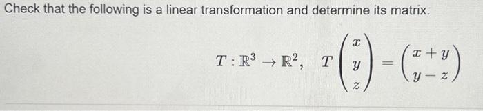 Solved Check that the following is a linear transformation | Chegg.com