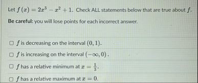 Solved Let f(x)=2x3-x2 1. ﻿Check ALL statements below that | Chegg.com