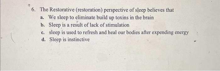 Solved 6. The Restorative (restoration) perspective of sleep | Chegg.com
