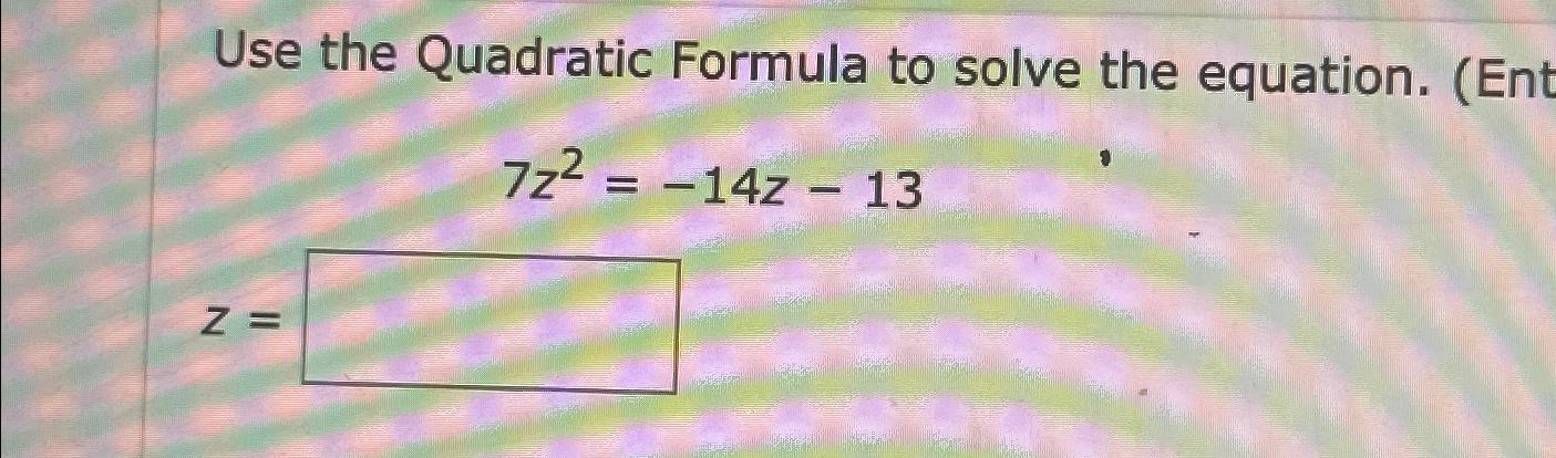 Solved Use the Quadratic Formula to solve the equation. | Chegg.com