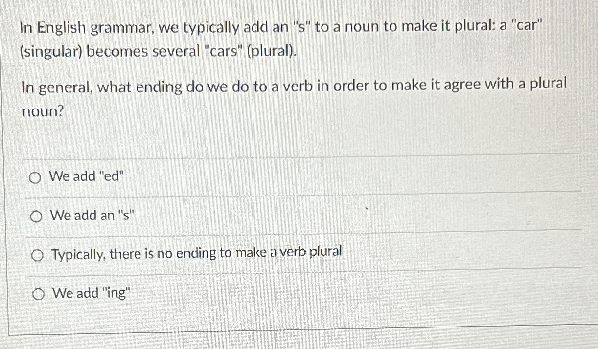 Solved In English grammar, we typically add an "s" ﻿to a | Chegg.com