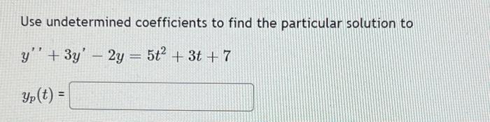 Solved Use undetermined coefficients to find the particular | Chegg.com