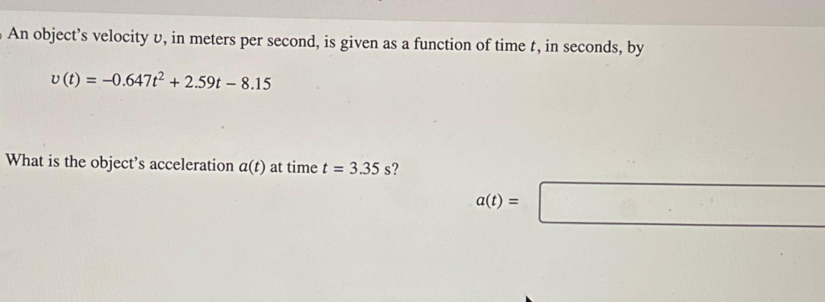 Solved An object's velocity v, ﻿in meters per second, is | Chegg.com