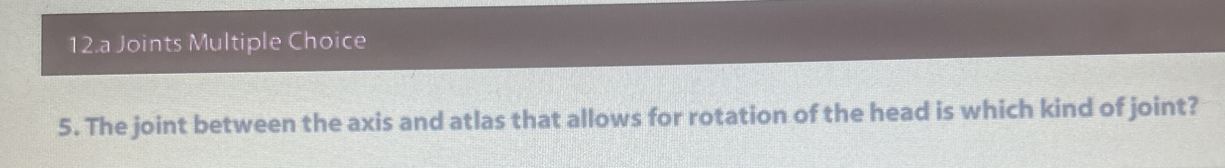 Solved The joint between the axis and atlas that allows for | Chegg.com