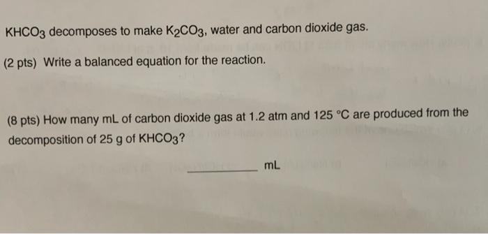 Solved KHCO3 decomposes to make K2CO3, water and carbon | Chegg.com