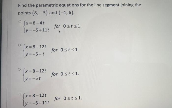 Solved Find the parametric equations for the line segment | Chegg.com