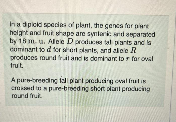 Solved In a diploid species of plant, the genes for plant | Chegg.com