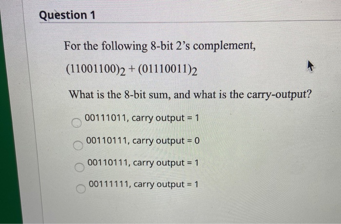 Solved Question 1 For the following 8-bit 2’s complement, | Chegg.com