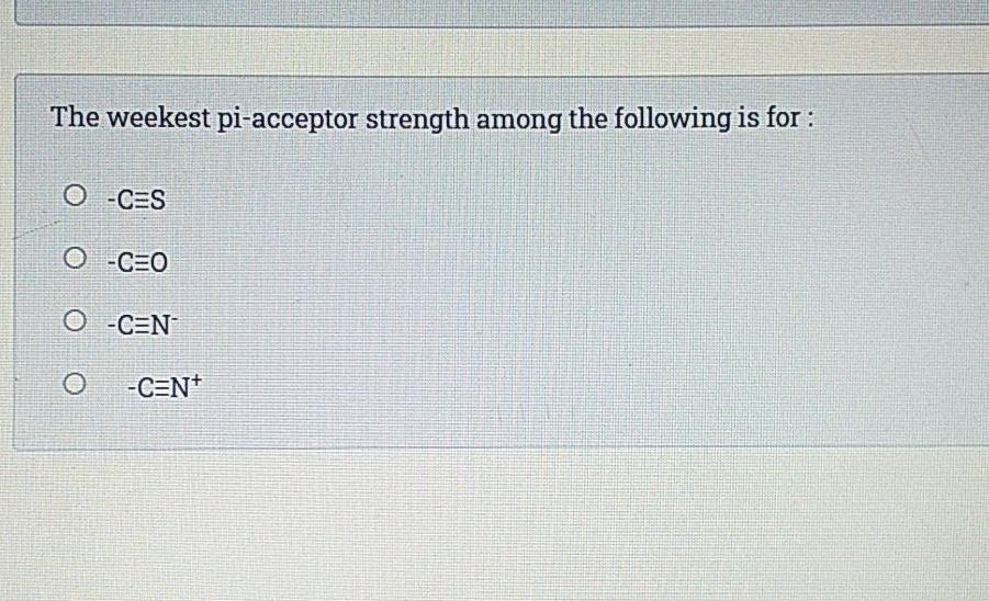 Solved The weekest pi-acceptor strength among the following | Chegg.com
