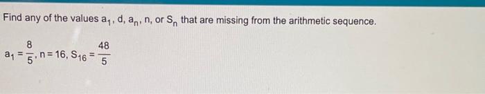 Solved Find any of the values a1,d,an,n, or Sn that are | Chegg.com