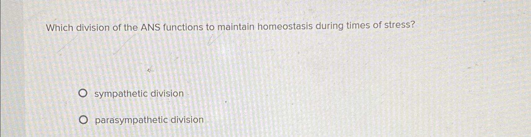 Solved Which division of the ANS functions to maintain | Chegg.com