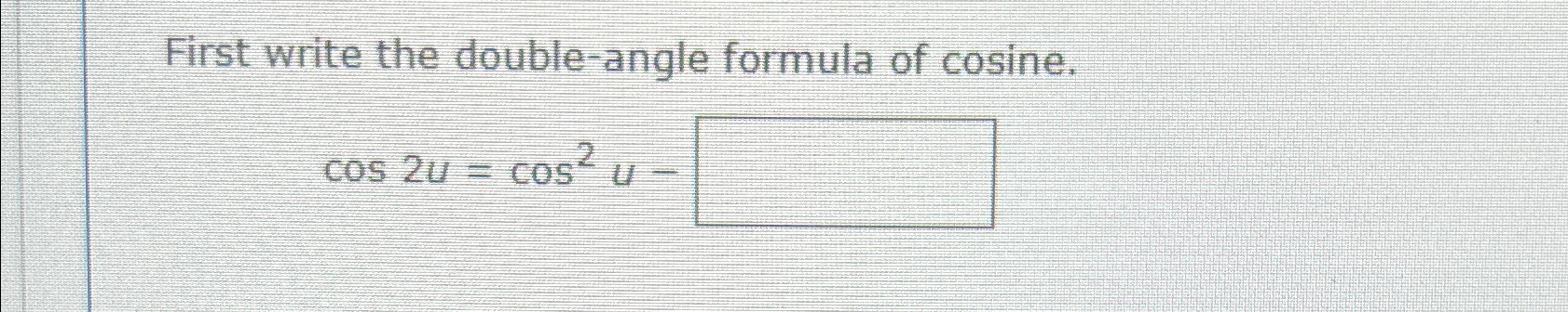 Solved First write the double-angle formula of | Chegg.com