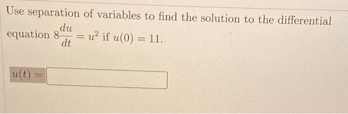 Solved Use separation of variables to find the solution to | Chegg.com