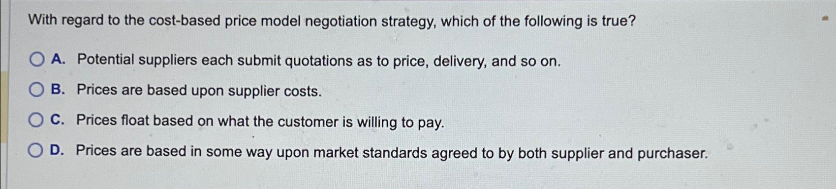 Solved With regard to the cost-based price model negotiation | Chegg.com