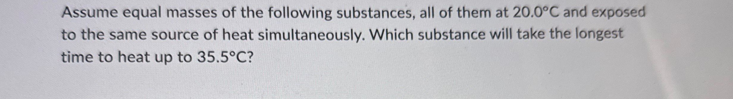 Solved Assume equal masses of the following substances, all | Chegg.com