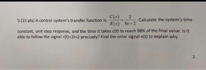 Solved 5.(15 pts) A control system's transfer function is | Chegg.com