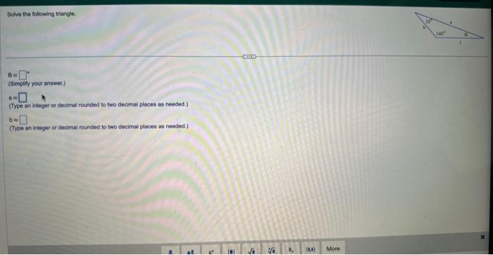 Solve the following triangle. B= (Simplify your | Chegg.com