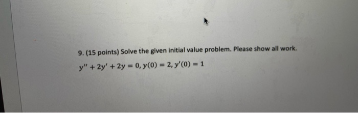 Solved 9. (15 points) Solve the given initial value problem. | Chegg.com
