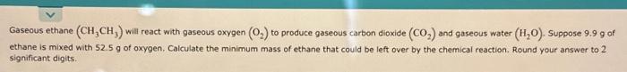 Solved Gaseous ethane (CH3 CH3) will react with gaseous | Chegg.com