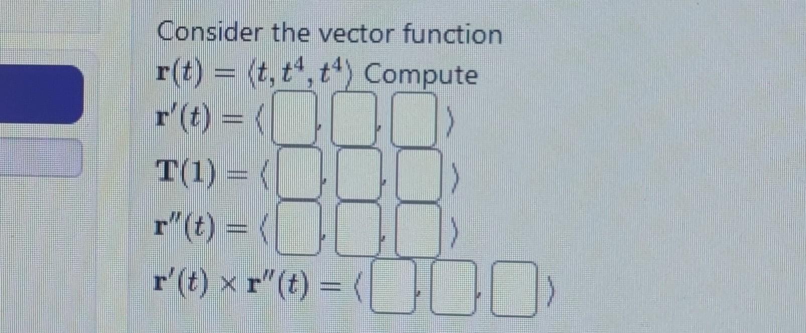 Solved Consider The Vector Function R T T T4 T4 Compute