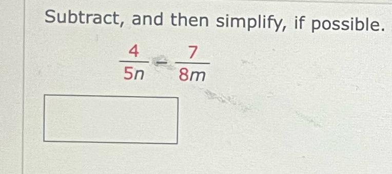 Solved Subtract, and then simplify, if possible.45n-78m | Chegg.com