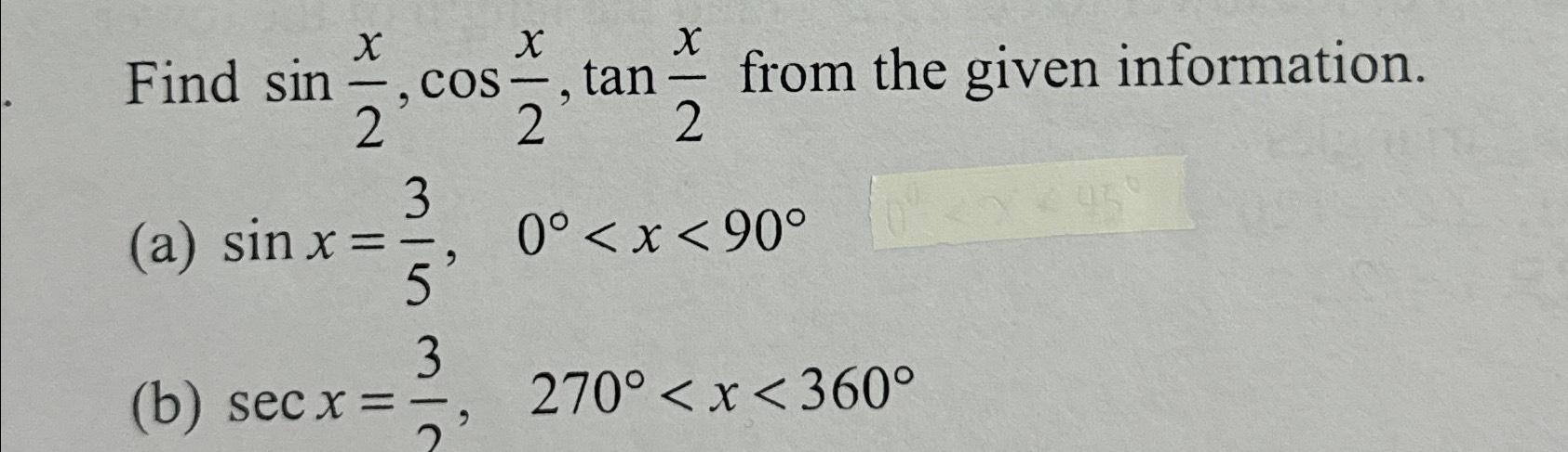 Solved Find sinx2,cosx2,tanx2 ﻿from the given | Chegg.com