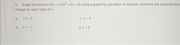 Solved 3. Graph the function f(x)=0.5x2+5x−15 using a | Chegg.com