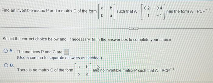 Solved Find an invertible matrix P and a matrix C of the | Chegg.com