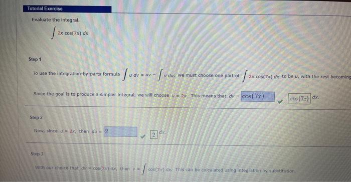 Solved Tutorial Exercise Evaluate the integral. ∫2xcos(7x)dx | Chegg.com
