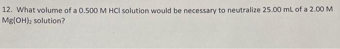 Solved 12. What volume of a 0.500MHCl solution would be | Chegg.com