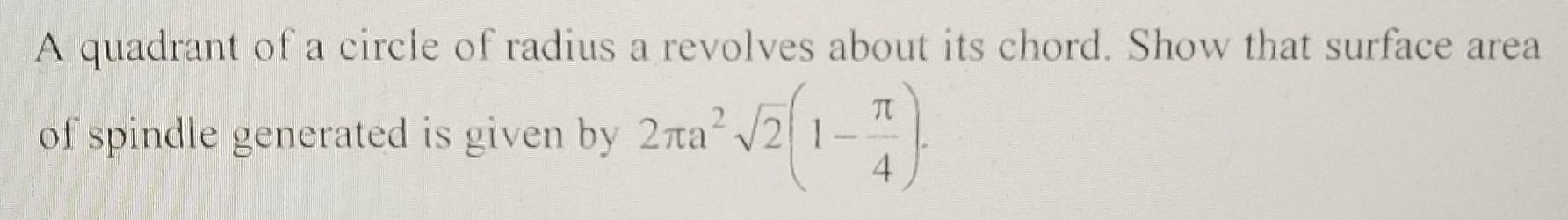 Solved A quadrant of a circle of radius a revolves about its | Chegg.com
