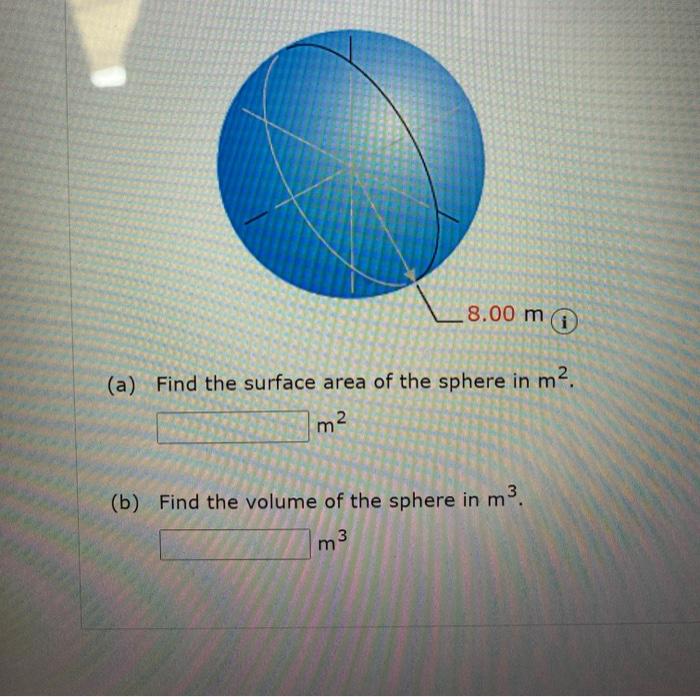 Solved 8.00 m (a) Find the surface area of the sphere in m2. | Chegg.com