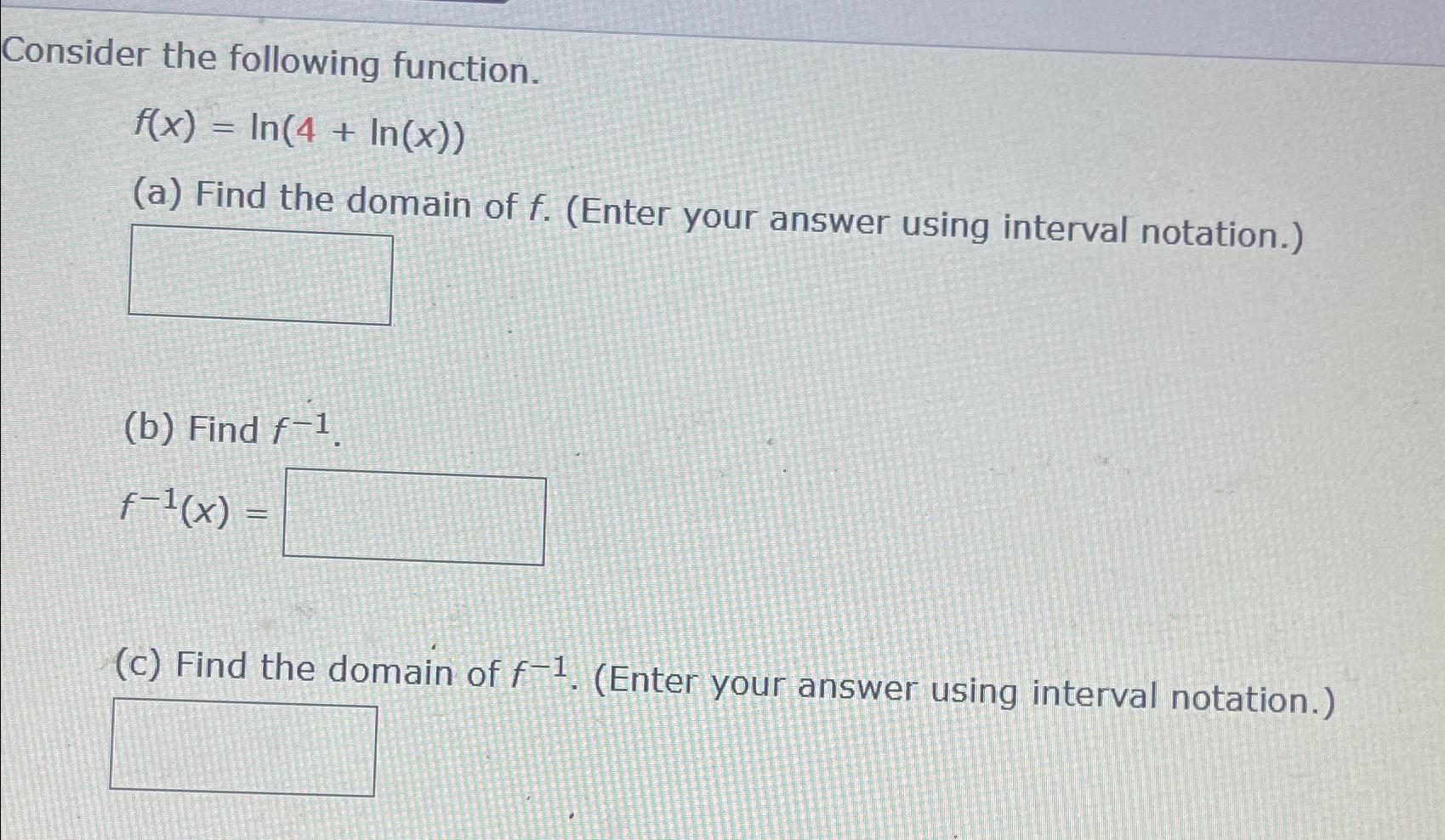 Solved Consider the following function.f(x)=ln(4+ln(x))(a) | Chegg.com