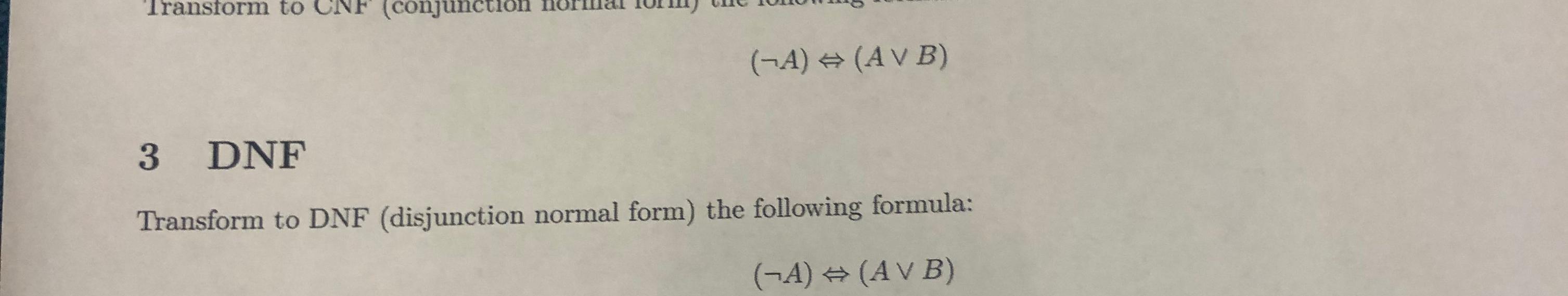 Solved (notA)≤>(AvvB)3 ﻿DNFTransform to DNF (disjunction | Chegg.com