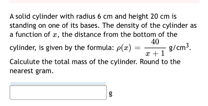 Solved A solid cylinder with radius 6 cm and height 20 cm is | Chegg.com