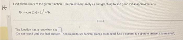 Solved Find all the roots of the given function. Use | Chegg.com