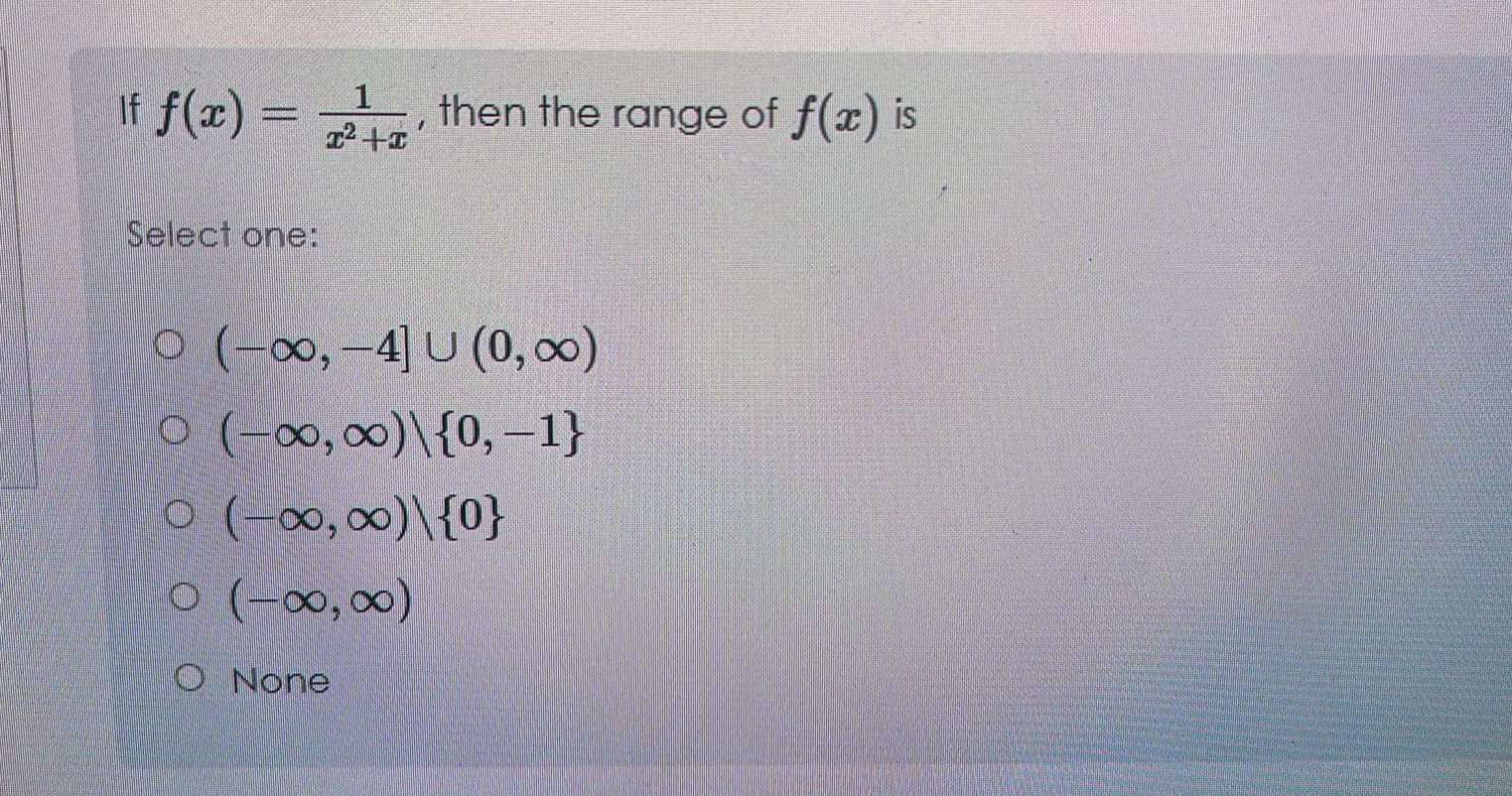 Solved If f(x)=1x2+x, ﻿then the range of f(x) ﻿isSelect | Chegg.com