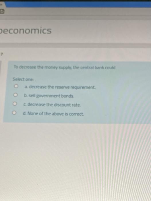Solved Deconomics To decrease the money supply, the central | Chegg.com