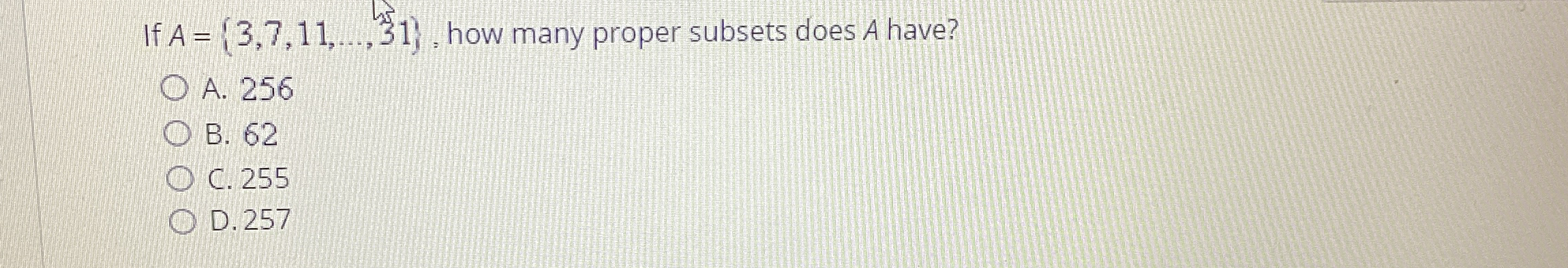 Solved If A={3,7,11,dots,31}, ﻿how many proper subsets does | Chegg.com