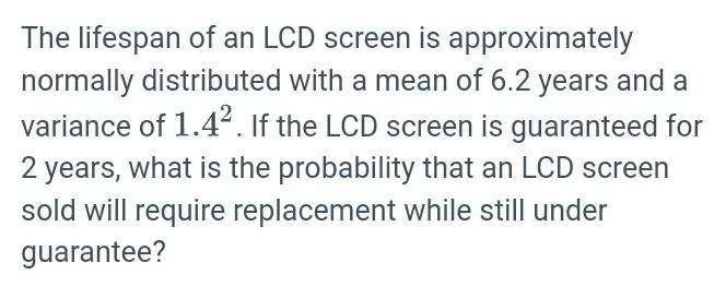 Solved The lifespan of an LCD screen is approximately | Chegg.com