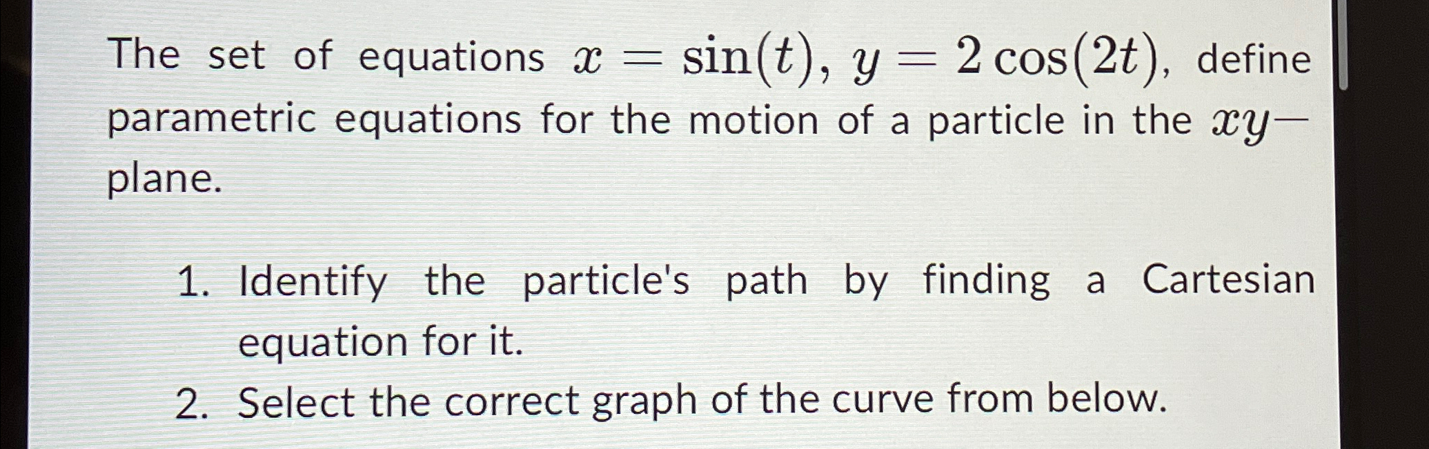 Solved The set of equations x=sin(t),y=2cos(2t), ﻿define | Chegg.com