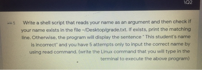Solved IQ2 5 نقاط Write a shell script that reads your name | Chegg.com