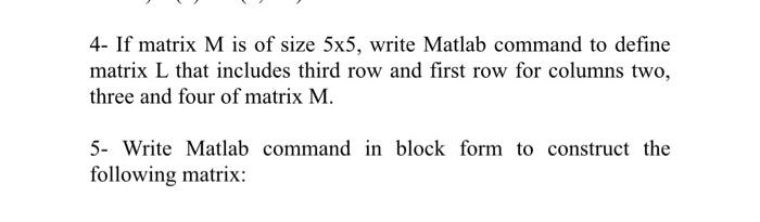 Solved 4- If matrix M is of size 5x5, write Matlab command | Chegg.com