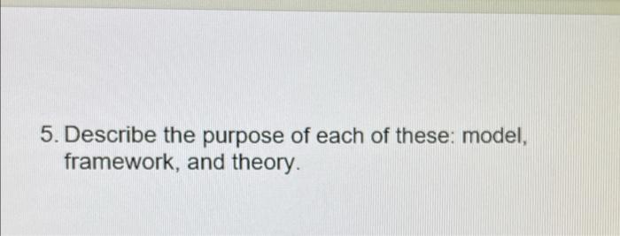 Solved 5. Describe the purpose of each of these: model, | Chegg.com