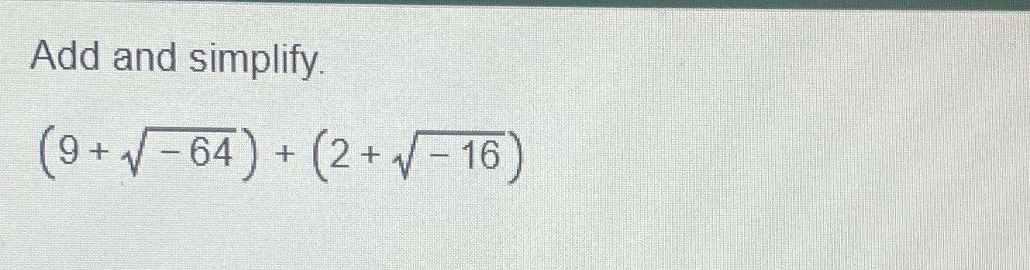 Solved Add and simplify.(9+-642)+(2+-162) | Chegg.com